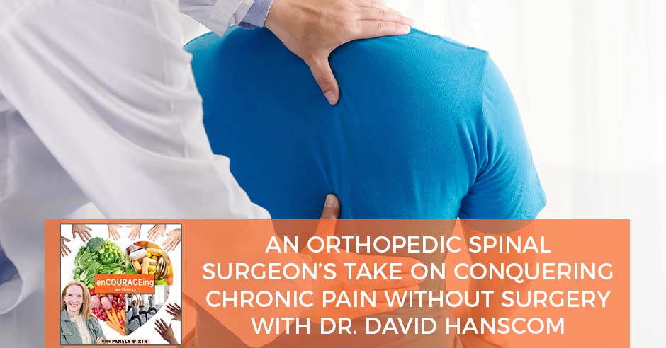 An Orthopedic Spinal Surgeon’s Take On Conquering Chronic Pain Without ...