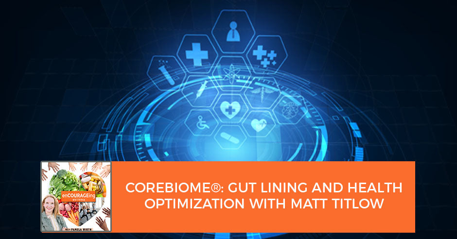 CoreBiome®: Gut Lining And Health Optimization With Matt Titlow ...